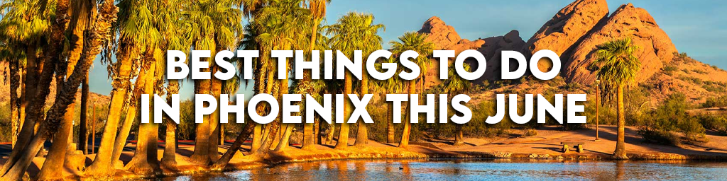 Best June Events in Phoenix 2026 – Gluch Group
